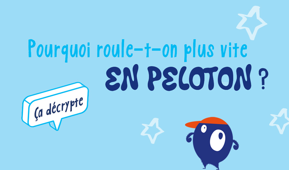 Pourquoi roule-t-on plus vite en peleton